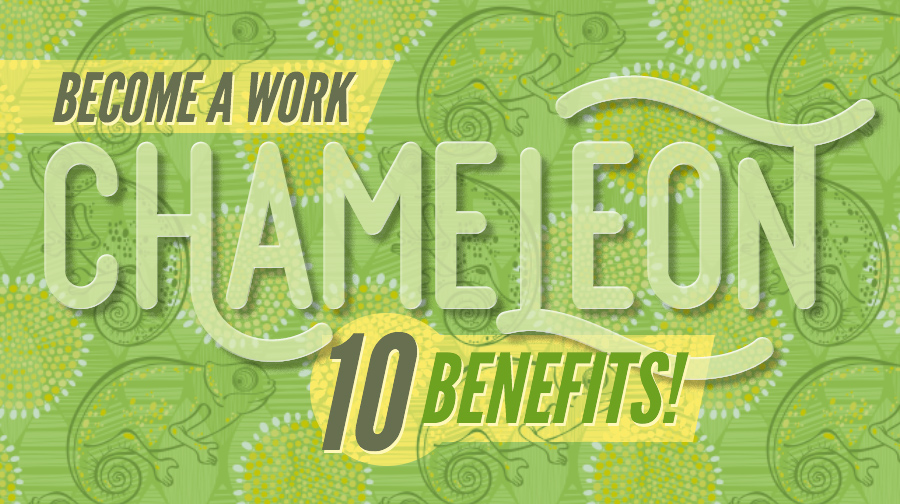 Why Become A Chameleon at Work? 10 Tips How it Can Benefit You | Texas ...